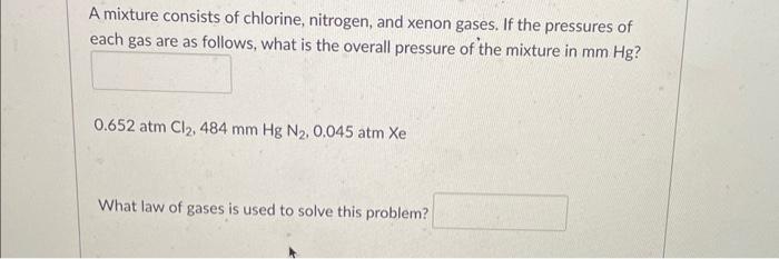 Solved A mixture consists of chlorine, nitrogen, and xenon | Chegg.com