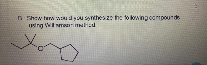 Solved B. Show how would you synthesize the following | Chegg.com