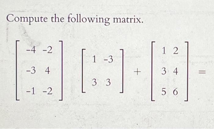 Solved Compute the following matrix. | Chegg.com