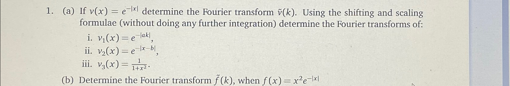 Solved (a) ﻿If v(x)=e-|x| ﻿determine the Fourier transform | Chegg.com