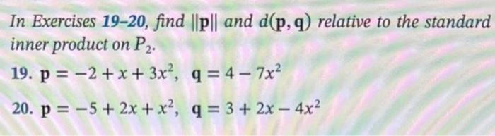 Solved In Exercises 19-20, find ∥p∥ and d(p,q) relative to | Chegg.com