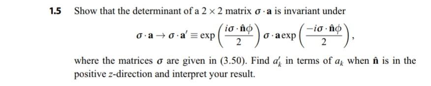 Solved 1.5 Show that the determinant of a 2×2 matrix σ⋅a is | Chegg.com
