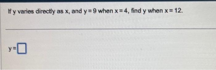 Solved If y varies directly as x, and y=9 when x=4, find y | Chegg.com