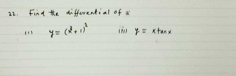 Solved 22. Find the differential of a 2 in y = xtanx | Chegg.com