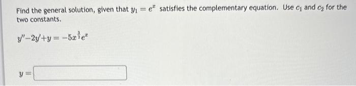 Solved Find the general solution, given that y1=ex satisfies | Chegg.com