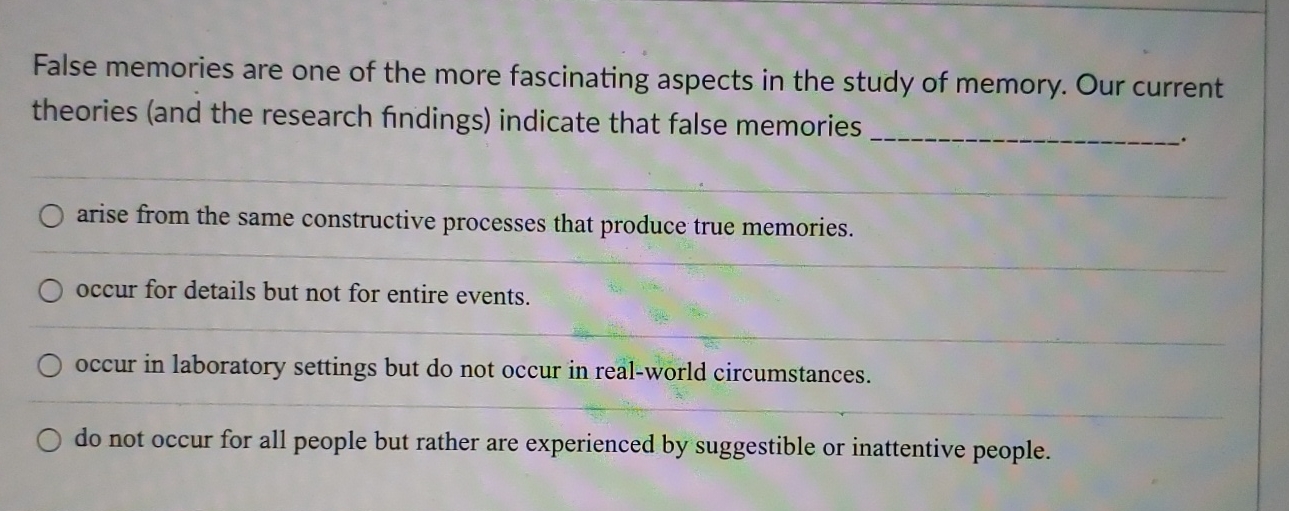 Solved False memories are one of the more fascinating | Chegg.com