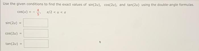 Solved Use the given conditions cos(u): == sin(2u) B cos(2u) | Chegg.com