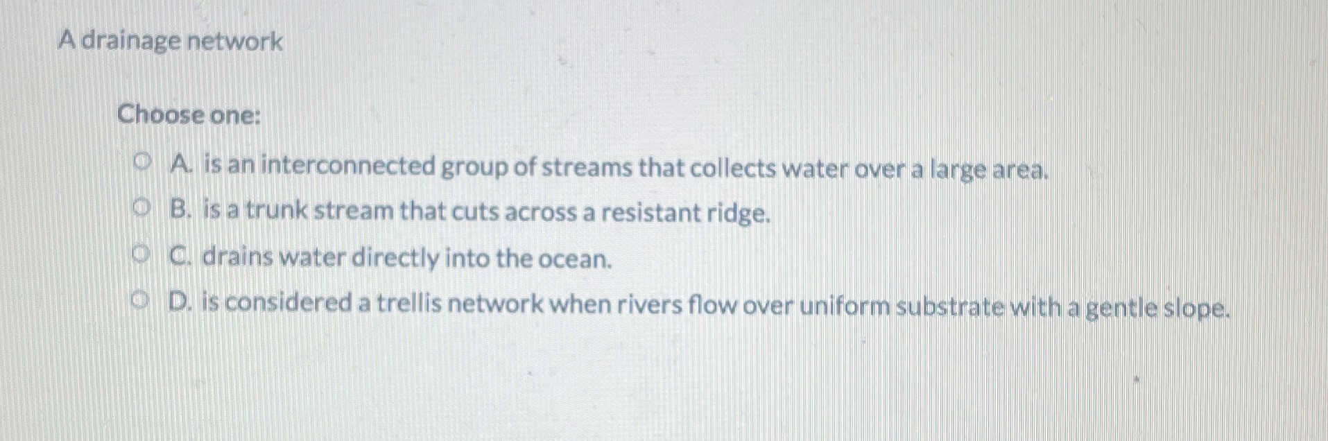 Solved A drainage networkChoose one:A. ﻿is an interconnected | Chegg.com