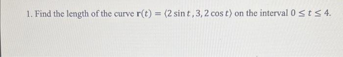 Solved 1 Find The Length Of The Curve R T 2sint 3 2cost