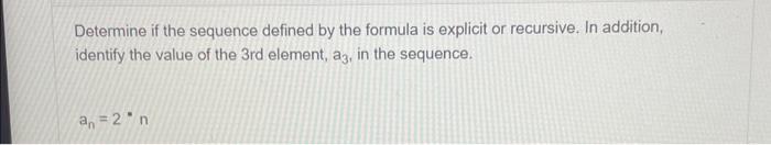 Solved Determine if the sequence defined by the formula is | Chegg.com