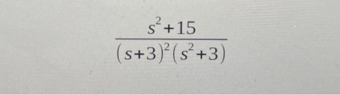 Solved (s+3)2(s2+3)s2+15 | Chegg.com