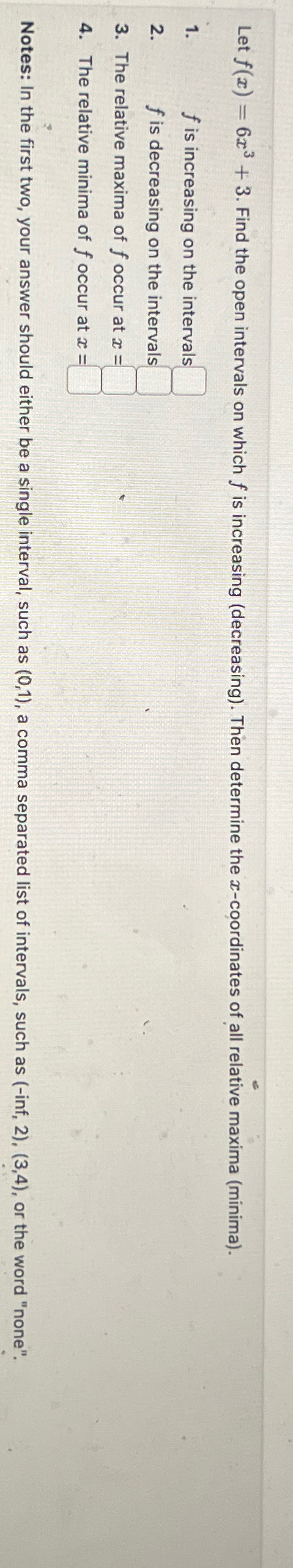 Solved Let f(x)=6x3+3. ﻿Find the open intervals on which f | Chegg.com