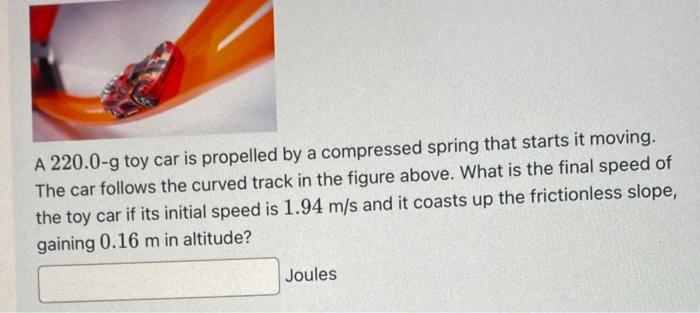 Solved A 220.0-g toy car is propelled by a compressed spring | Chegg.com