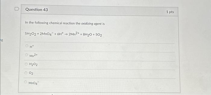 Solved ng D Question 43 In the following chemical reaction | Chegg.com