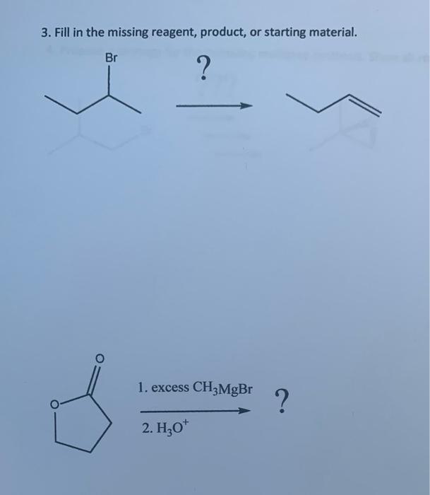 Solved 1. Fill in the missing reagent, product, or starting | Chegg.com Solved 1. Fill in the missing reagent, product, or starting | Chegg.com
