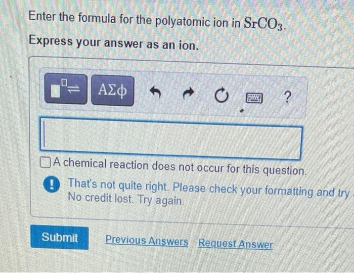 Solved Enter the formula for the polyatomic ion in SrCO3. | Chegg.com