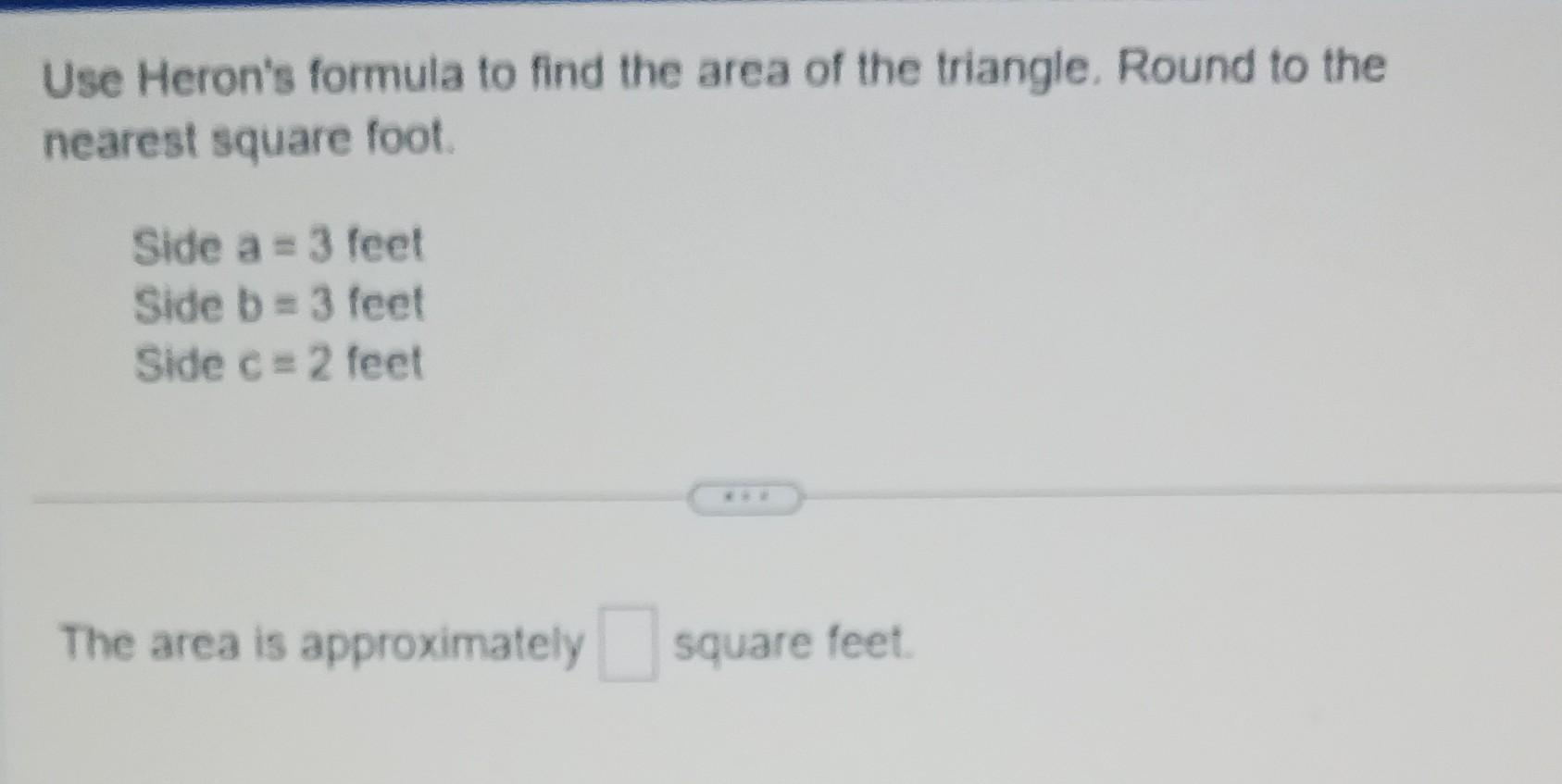Solved Use Heron's formula to find the area of the triangle. | Chegg.com