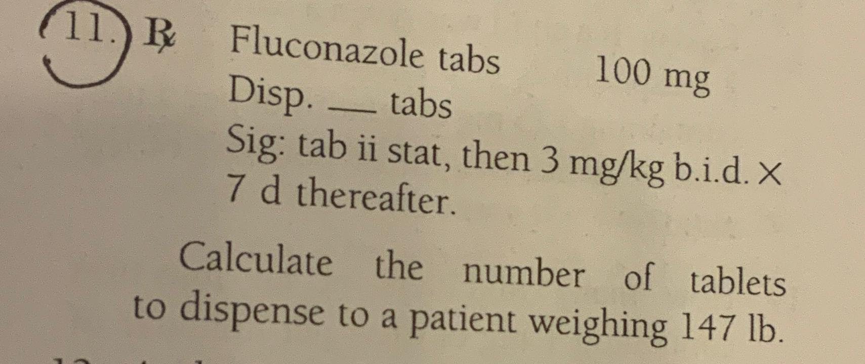 Solved Be Fluconazole tabs 100mg ﻿Disp. tabsSig: tab ii | Chegg.com
