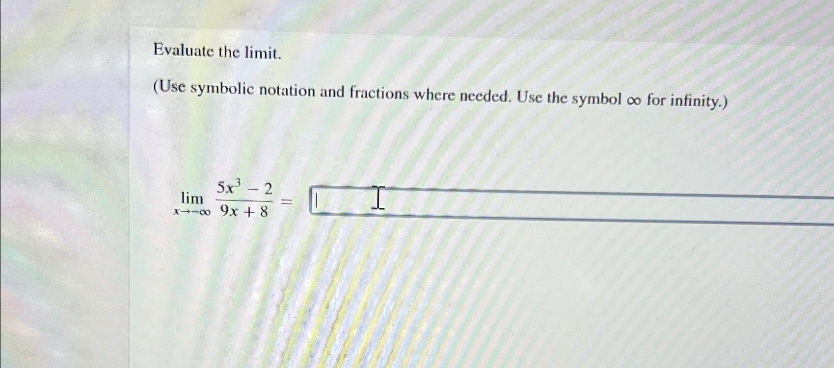 Solved Evaluate the limit.(Use symbolic notation and | Chegg.com