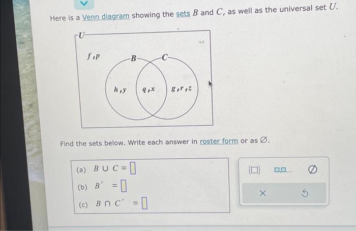 Solved Here is a Venn diagram showing the sets B and C, as | Chegg.com