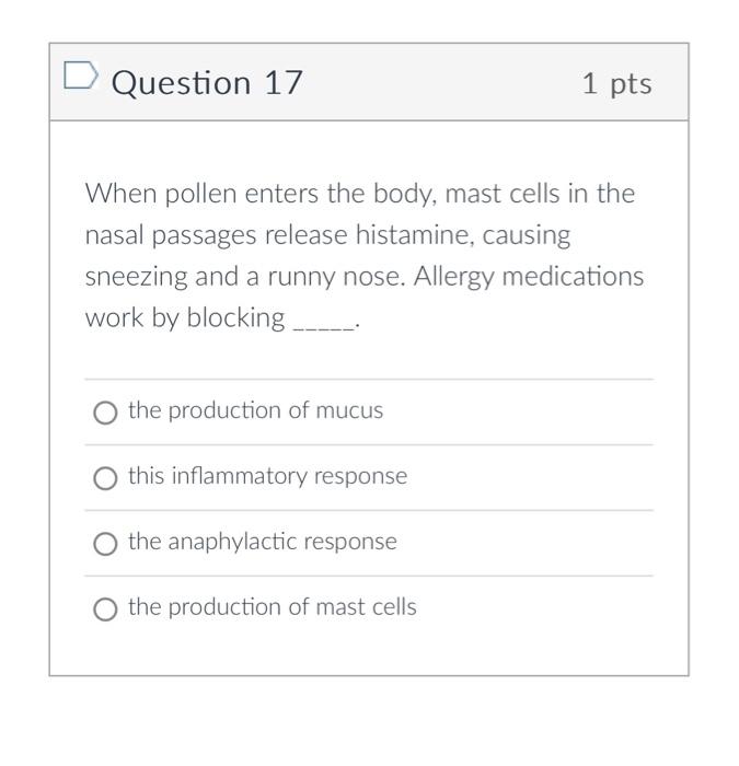 Solved Question 17 1 pts When pollen enters the body, mast | Chegg.com