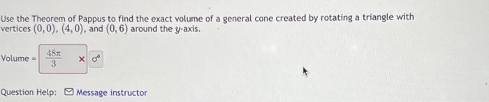 Solved Use the Theorem of Pappus to find the exact volume of | Chegg.com
