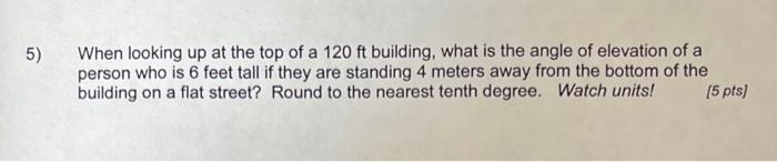 Solved When looking up at the top of a 120ft building, what | Chegg.com