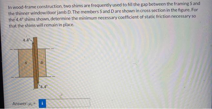 Solved In wood-frame construction, two shims are frequently | Chegg.com