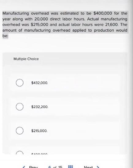Solved Manufacturing overhead was estimated to be $400,000 | Chegg.com