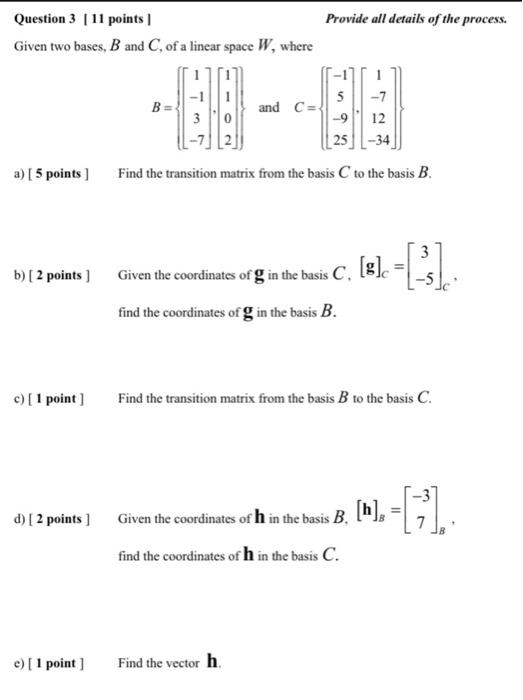 Solved Given two bases, B and C, of a linear space W, where | Chegg.com
