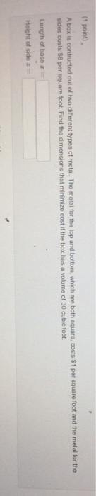 Solved (1 point) A box is contructed out of two different | Chegg.com