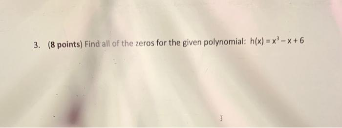 Solved 3. (8 points) Find all of the zeros for the given | Chegg.com