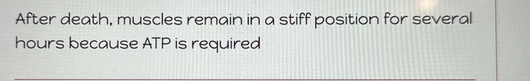 Solved After death, muscles remain in a stiff position for | Chegg.com