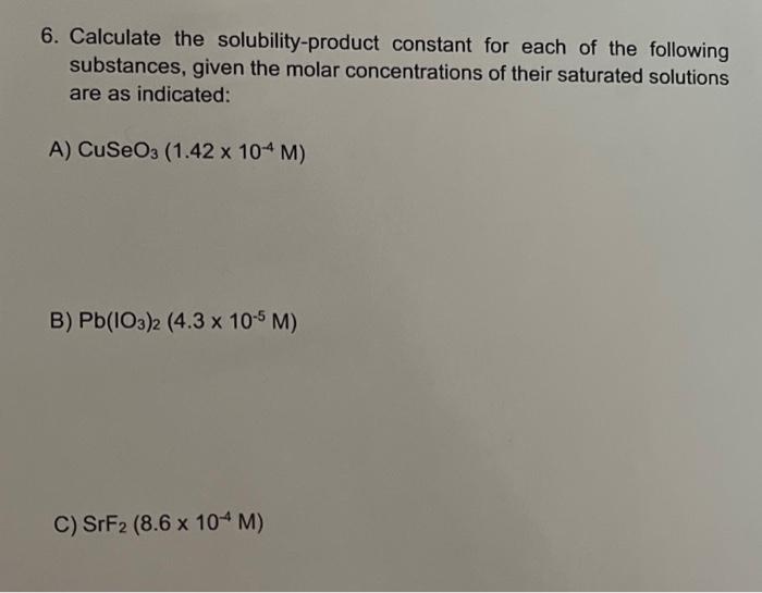 Solved 6. Calculate the solubility-product constant for each | Chegg.com