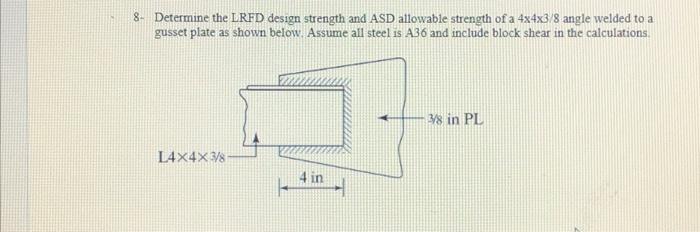 Solved 8- Determine the LRFD design strength and ASD | Chegg.com