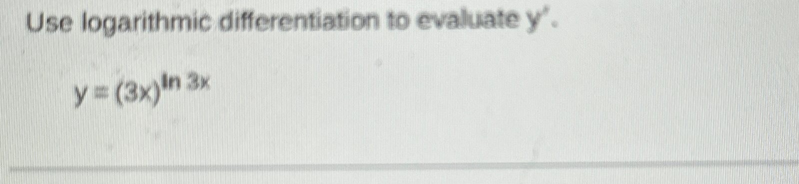 Solved Use logarithmic differentiation to evaluate | Chegg.com