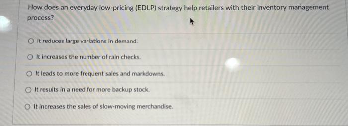 Solved How does an everyday low-pricing (EDLP) strategy help | Chegg.com