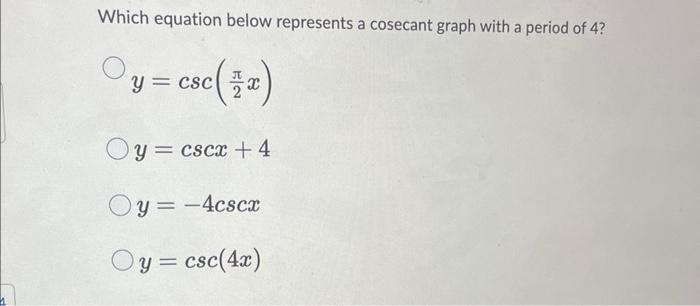 Solved Which equation below represents a cosecant graph with | Chegg.com