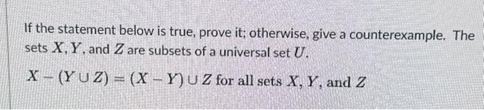 If the statement below is true, prove it; otherwise, | Chegg.com