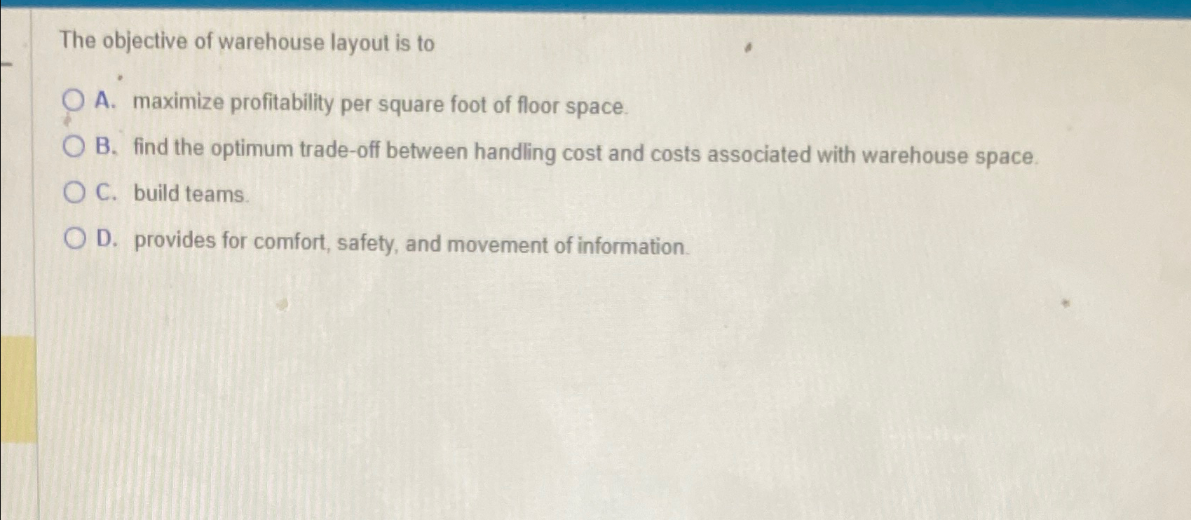 Solved The objective of warehouse layout is toA. ﻿maximize | Chegg.com