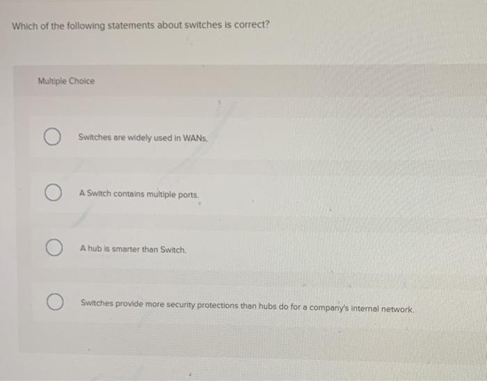 Solved Which of the following statements about switches is | Chegg.com
