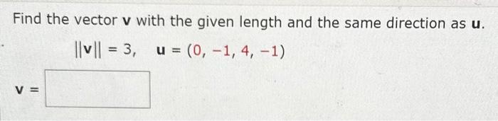 Solved Find the vector v with the given length and the same | Chegg.com