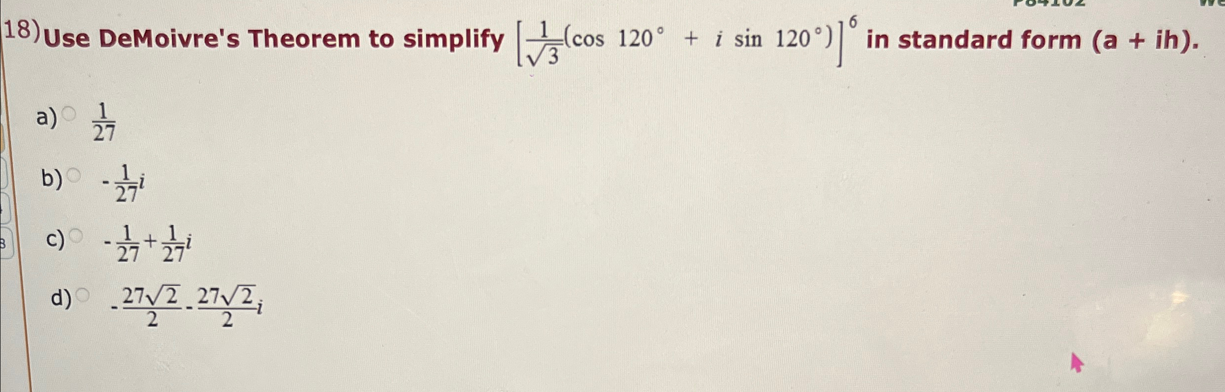 Solved Use DeMoivre's Theorem to simplify | Chegg.com Solved Use DeMoivre's Theorem to simplify | Chegg.com