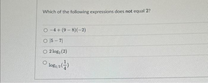 Solved Which of the following expressions does not equal 2 ? | Chegg.com