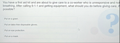 Solved You have a first aid kit and are about to give care | Chegg.com