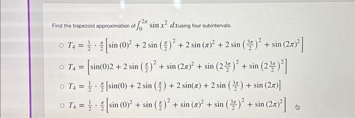 Solved Find the trapezoid approximation of ∫02πsinx2dx using | Chegg.com