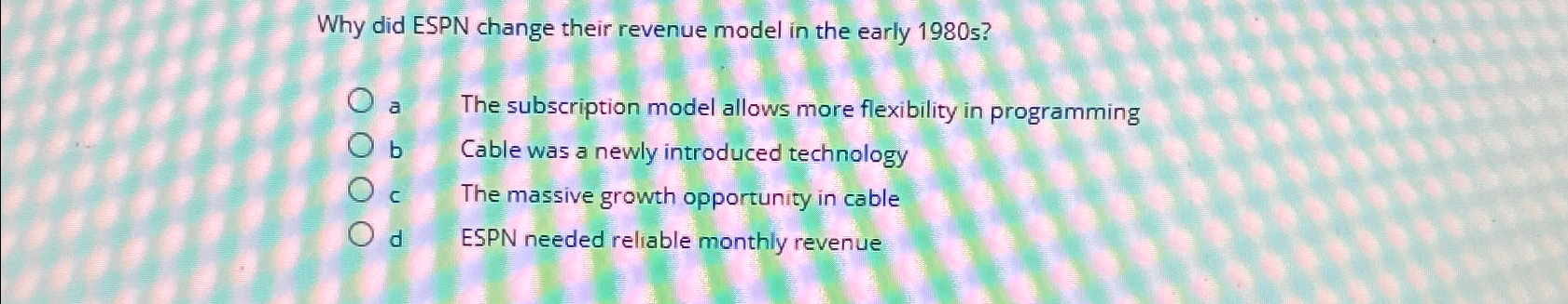 Solved Why did ESPN change their revenue model in the early | Chegg.com