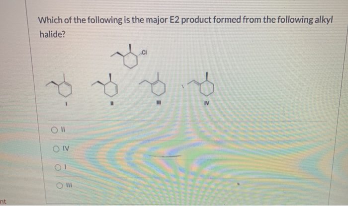 Solved Which of the following is the major E2 product formed | Chegg.com
