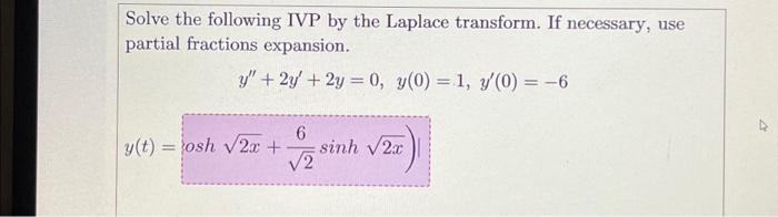 Solved Solve the following IVP by the Laplace transform. If | Chegg.com