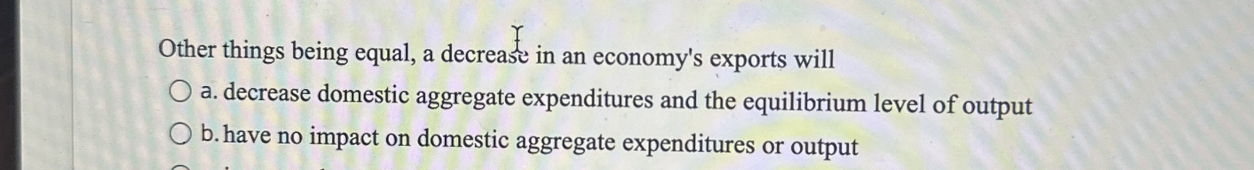 Solved Other things being equal, a decrease in an economy's | Chegg.com